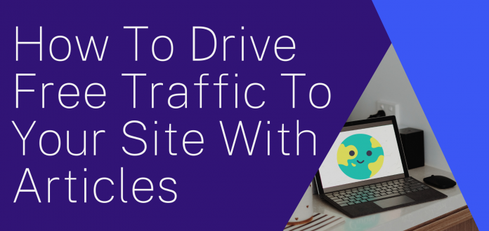How To Drive Free Traffic To Your Site With Articles – Clients Booster